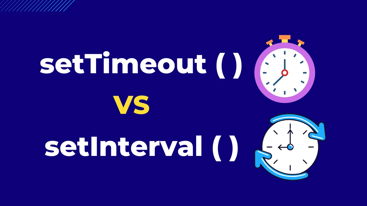SetTimeout Vs SetInterval JavaScript Methods